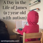 A Day in the Life of James (who happens to have autism) - Sandra Peoples